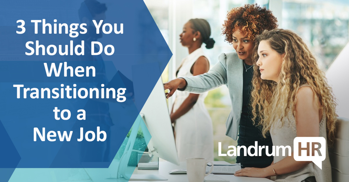 3 Things You Should Do When Transitioning to a New Job | Landrum ...