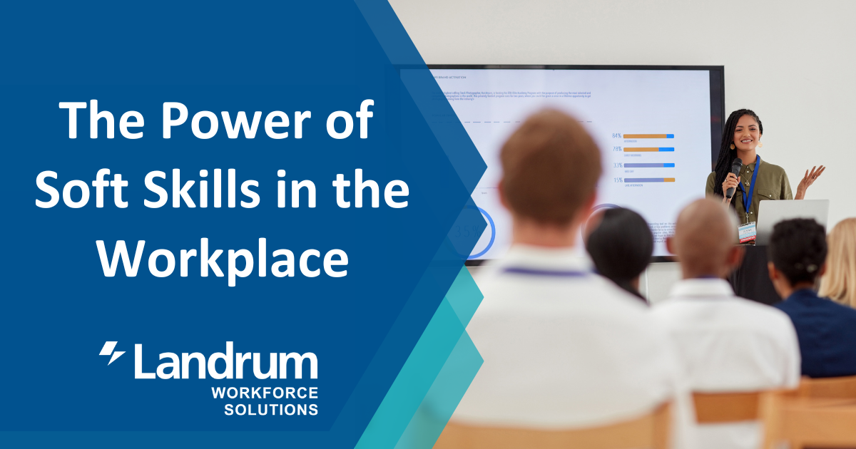 The Power of Soft Skills in the Workplace | Landrum Workforce Solutions